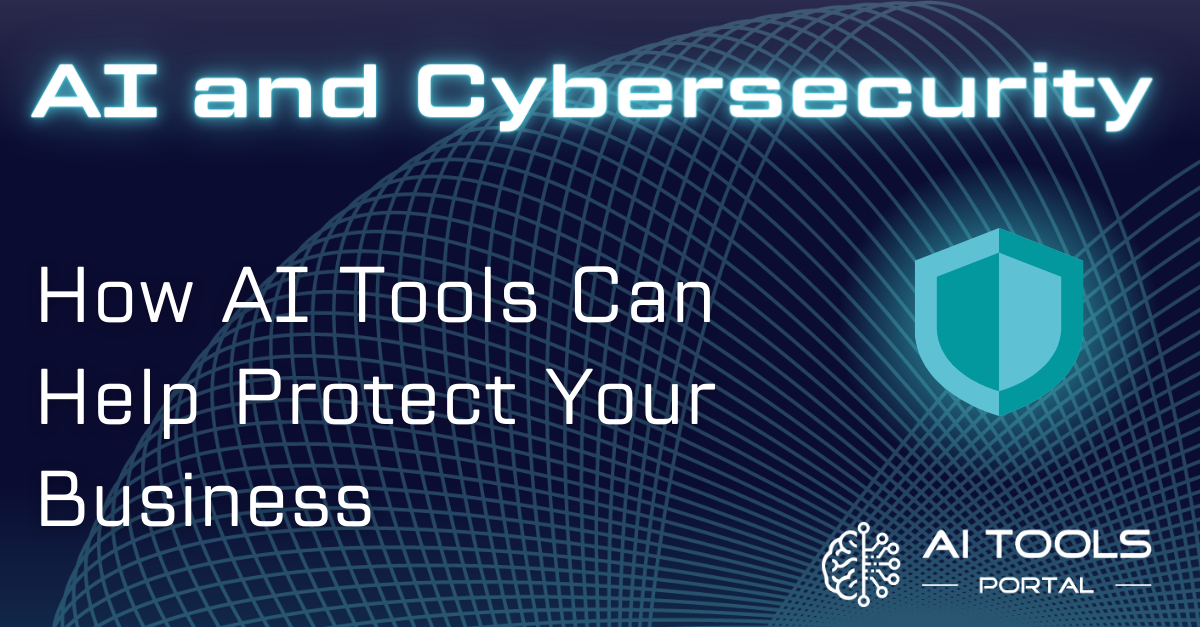 AI and Cybersecurity: How AI Tools Can Help Protect Your Business - AI ...